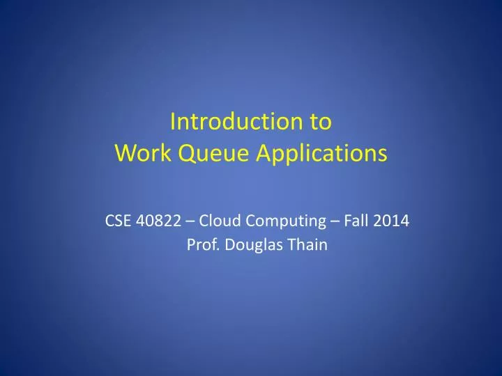 Ppt Introduction To Work Queue Applications Powerpoint Presentation 2010