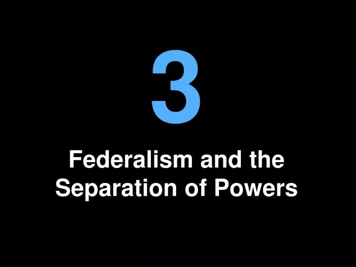 PPT - Federalism and the Separation of Powers PowerPoint Presentation ...