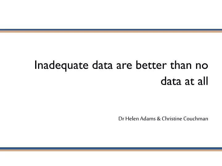 PPT - Inadequate data are better than no data at all PowerPoint ...