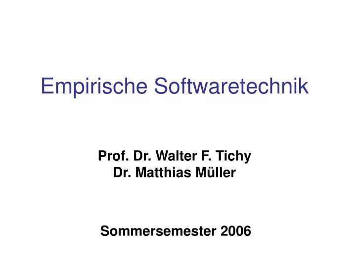 PPT - Prof. Dr. Walter F. Tichy Dr. Matthias Müller PowerPoint ...