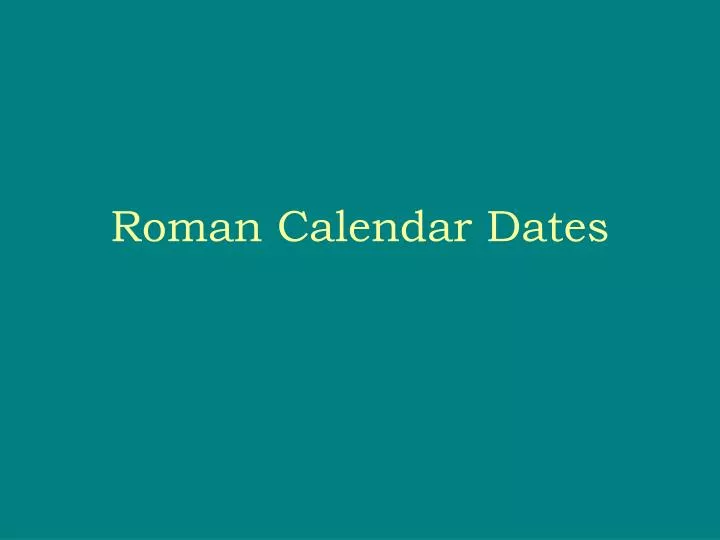PPT - Roman Calendar Dates PowerPoint Presentation, free download - ID ...
