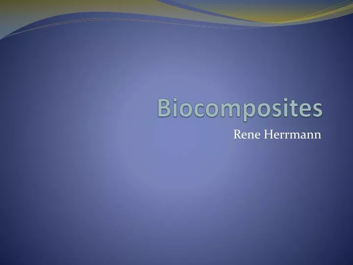 PPT - Biocomposites PowerPoint Presentation, free download - ID:6953056
