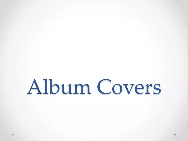 PPT - Album Covers PowerPoint Presentation, free download - ID:6953650