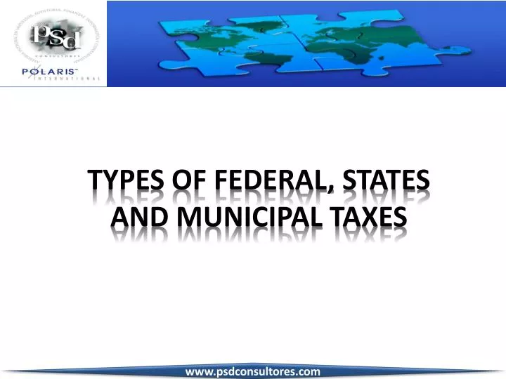 PPT - TYPES OF FEDERAL, STATES AND MUNICIPAL TAXES PowerPoint ...