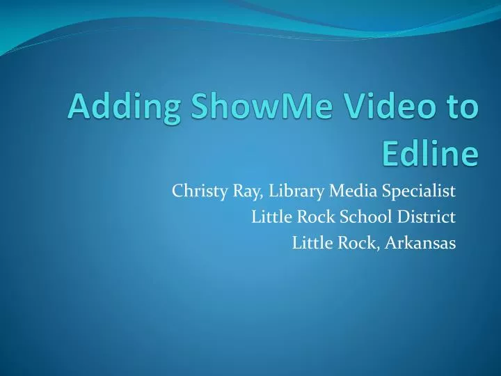 PPT - Adding ShowMe Video to Edline PowerPoint Presentation, free ...