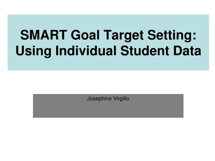PPT - SMART Goal Target Setting: Using Individual Student Data ...