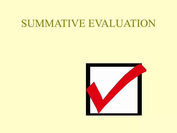 PPT - SUMMATIVE EVALUATION PowerPoint Presentation, free download - ID:6955712