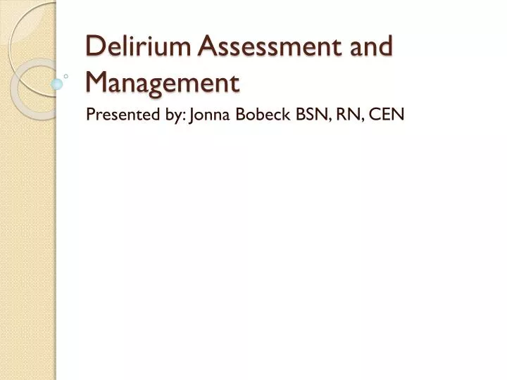 PPT - Delirium Assessment and Management PowerPoint Presentation, free ...