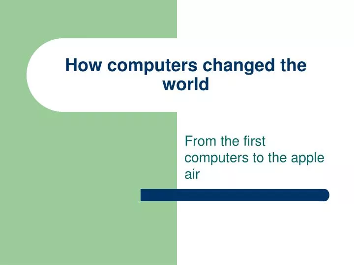 PPT - How computers changed the world PowerPoint Presentation, free ...