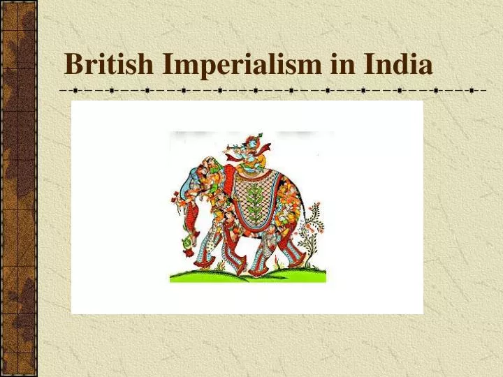 PPT - British Imperialism in India PowerPoint Presentation, free ...