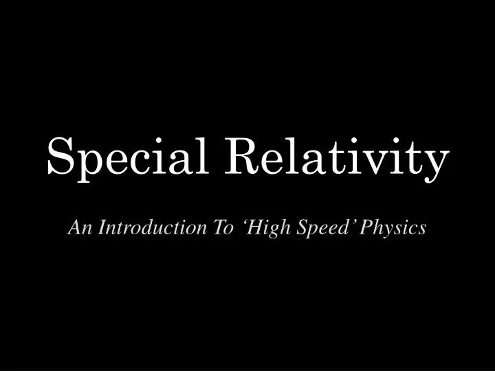 PPT - Special Relativity PowerPoint Presentation, free download - ID ...