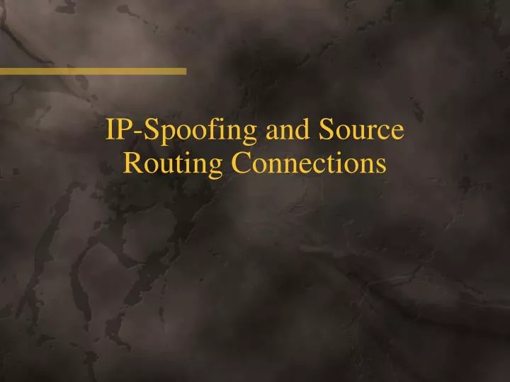 PPT - IP-Spoofing and Source Routing Connections PowerPoint ...