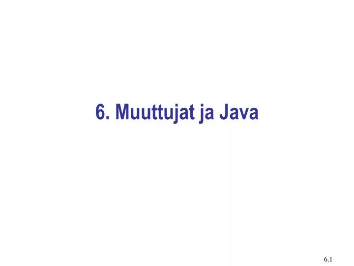 PPT - 6. Muuttujat ja Java PowerPoint Presentation, free download - ID ...