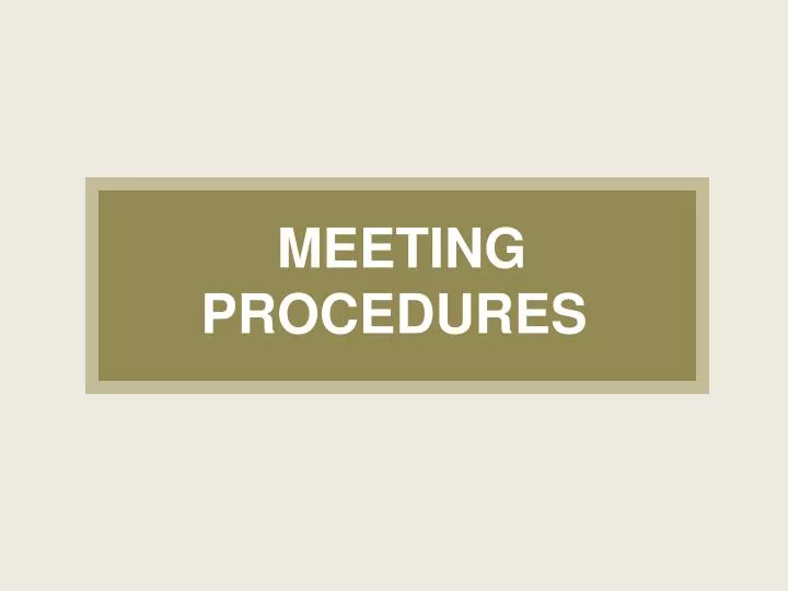 PPT - MEETING PROCEDURES PowerPoint Presentation, free download - ID ...