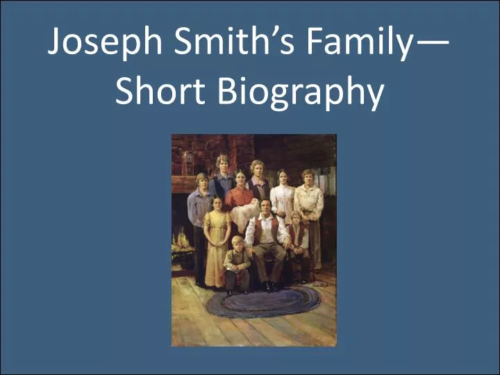 PPT - Joseph Smith’s Family—Short Biography PowerPoint Presentation ...