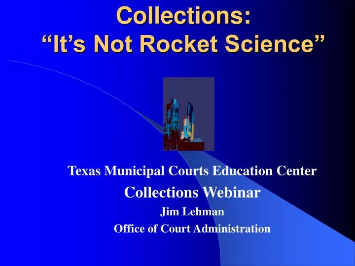 PPT - Collections: “It’s Not Rocket Science” PowerPoint Presentation ...