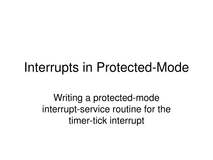 PPT - Interrupts in Protected-Mode PowerPoint Presentation, free ...