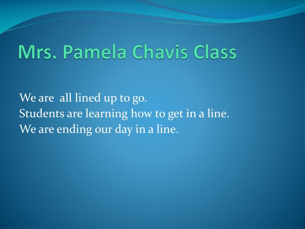 PPT - MRS. PAMELA CHAVIS KINDERGARTEN CLASS PowerPoint Presentation ...