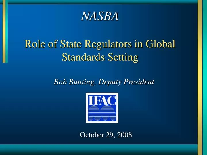 PPT - NASBA Role of State Regulators in Global Standards Setting ...
