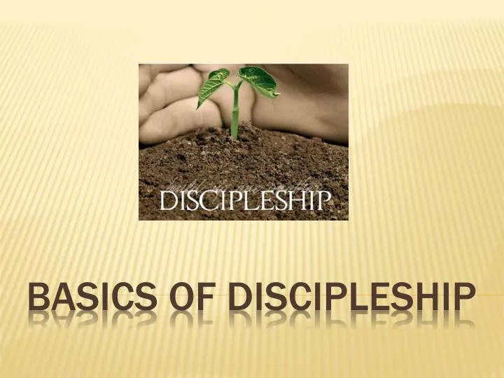 PPT - BASICS OF DISCIPLESHIP PowerPoint Presentation, free download ...
