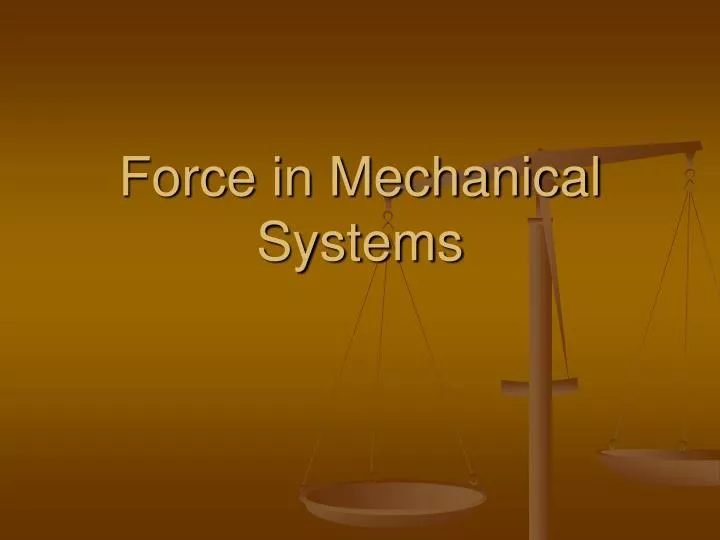 PPT - Force in Mechanical Systems PowerPoint Presentation, free ...