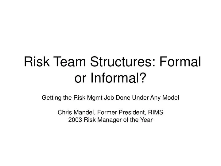 PPT - Risk Team Structures: Formal or Informal? PowerPoint Presentation ...