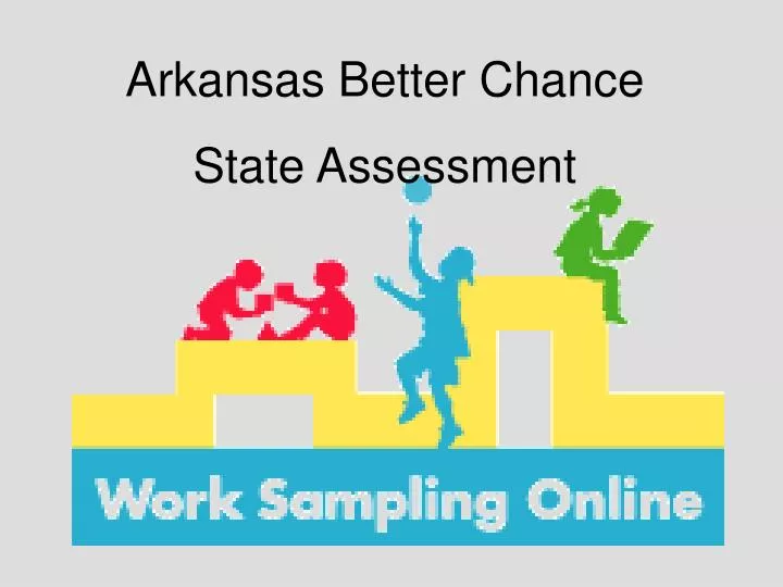 PPT - Arkansas Better Chance State Assessment PowerPoint Presentation ...