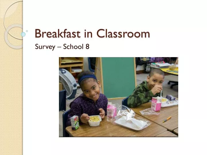 PPT - Breakfast in Classroom PowerPoint Presentation, free download ...