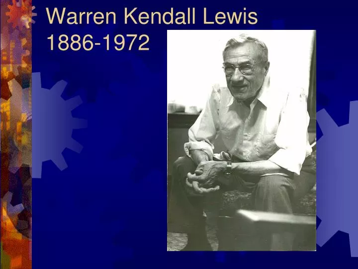 PPT - Warren Kendall Lewis 1886-1972 PowerPoint Presentation, free ...