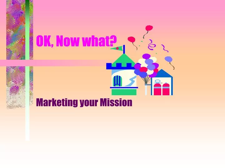PPT - OK, Now what? PowerPoint Presentation, free download - ID:6985896