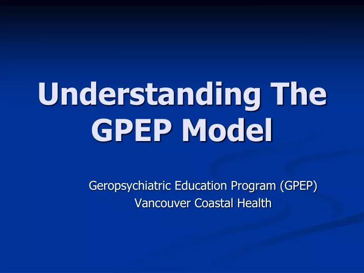 PPT - Understanding The GPEP Model PowerPoint Presentation, free ...