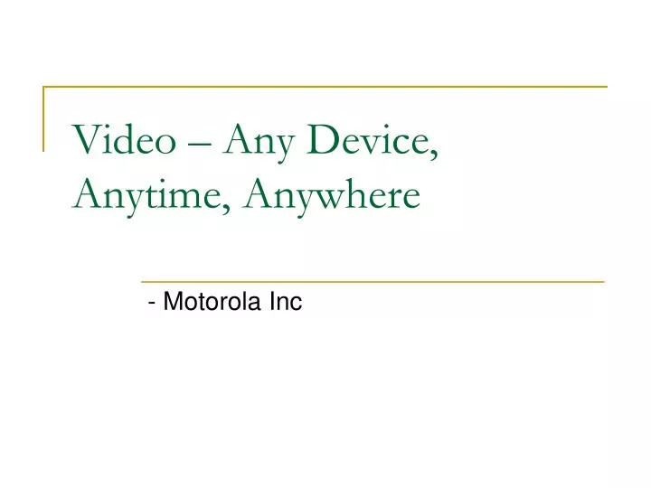 PPT - Video – Any Device, Anytime, Anywhere PowerPoint Presentation ...