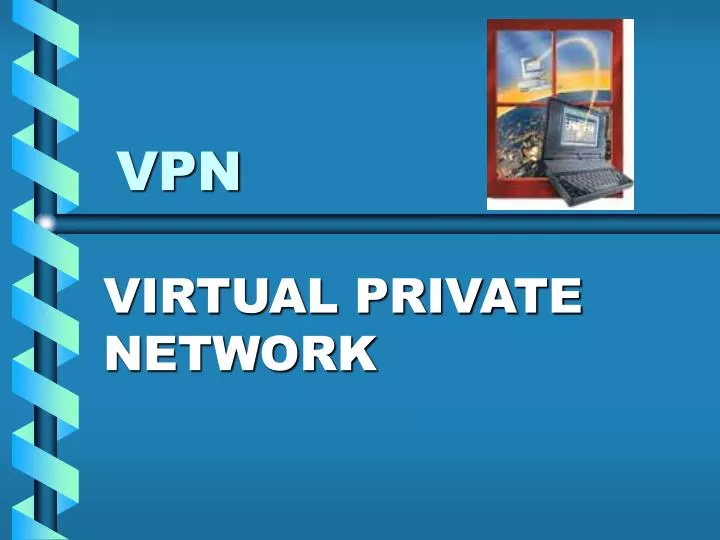 PPT - VPN PowerPoint Presentation, free download - ID:6990098