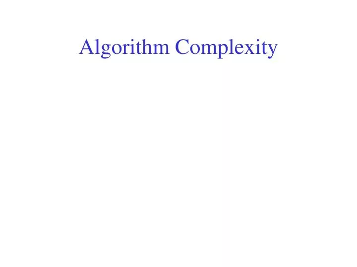 PPT - Algorithm Complexity PowerPoint Presentation, free download - ID ...
