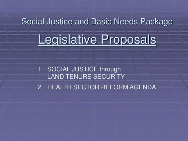 PPT - Social Justice and Basic Needs Package Legislative Proposals ...