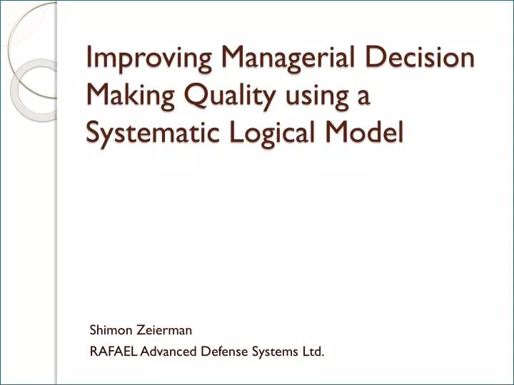 PPT - Improving Managerial Decision Making Quality using a Systematic ...