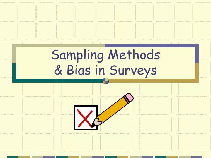 PPT - Sampling Methods & Bias in Surveys PowerPoint Presentation, free ...