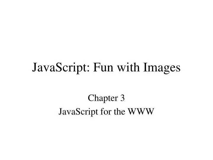 PPT - JavaScript: Fun with Images PowerPoint Presentation, free ...