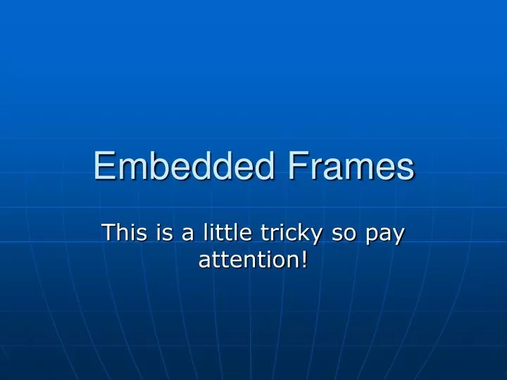 PPT - Embedded Frames PowerPoint Presentation, free download - ID:6992939