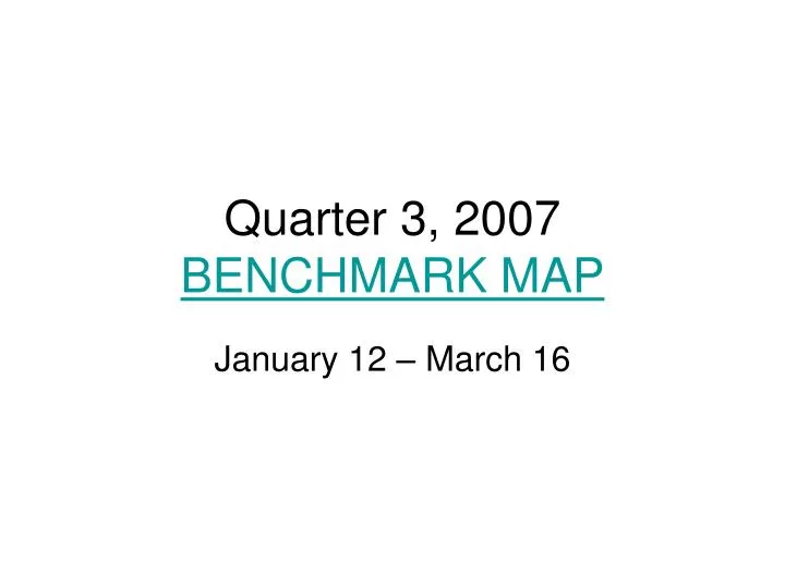 PPT - Quarter 3, 2007 BENCHMARK MAP PowerPoint Presentation, free ...