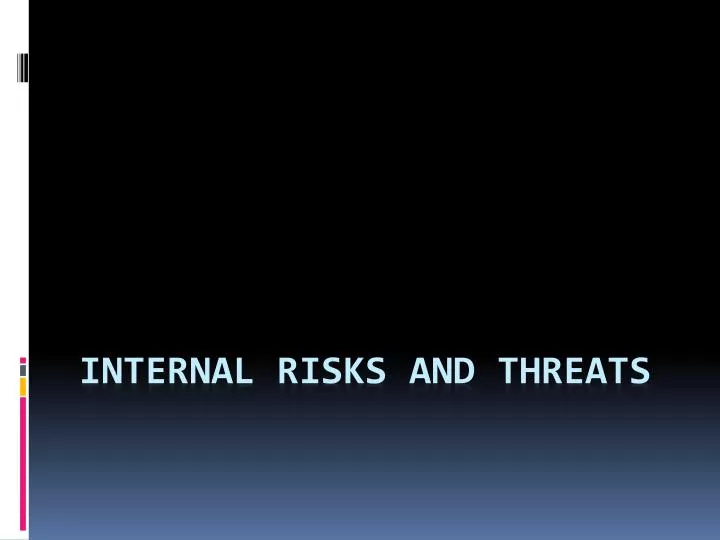 PPT - Internal Risk s and threats PowerPoint Presentation, free ...