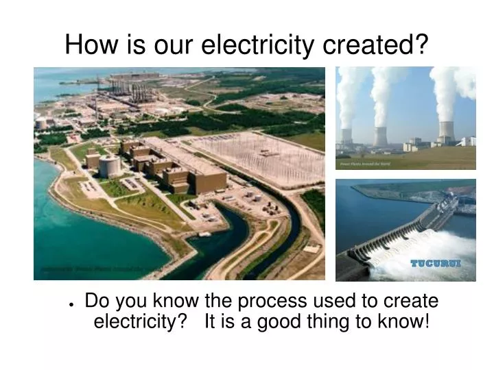 PPT - How is our electricity created? PowerPoint Presentation, free ...