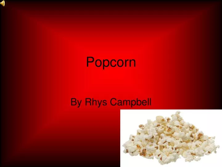 PPT - Popcorn PowerPoint Presentation, free download - ID:6996594