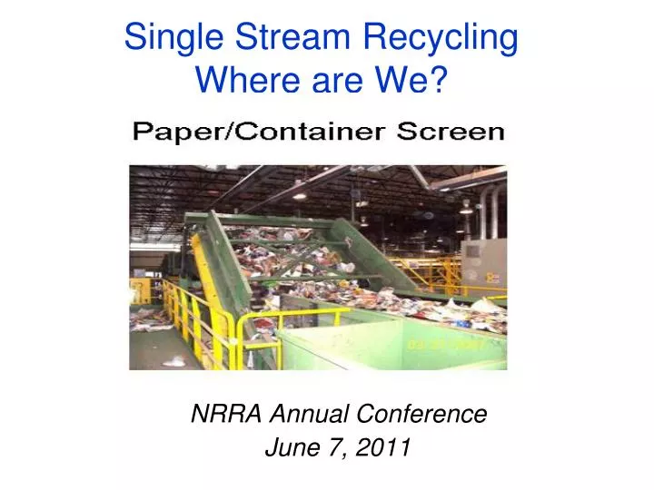 PPT - Single Stream Recycling Where are We? PowerPoint Presentation ...