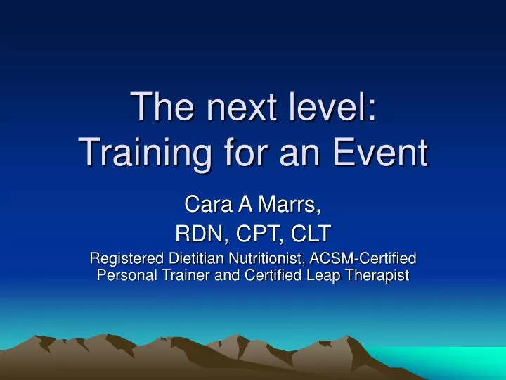 PPT - The next level: Training for an Event PowerPoint Presentation ...