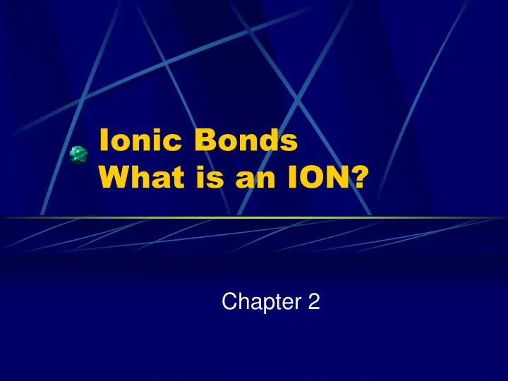 PPT - Ionic Bonds What is an ION? PowerPoint Presentation, free ...