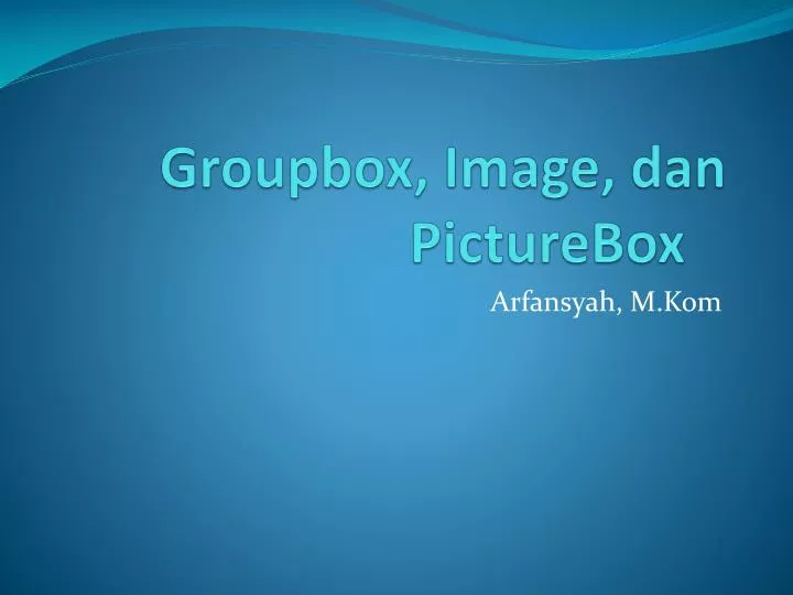 PPT - Groupbox, Image, dan PictureBox PowerPoint Presentation, free ...