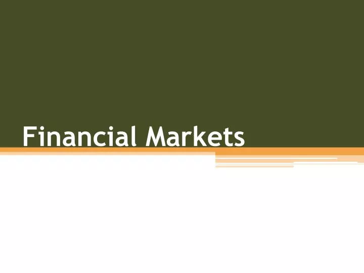 PPT - Financial Markets PowerPoint Presentation, free download - ID:7000723