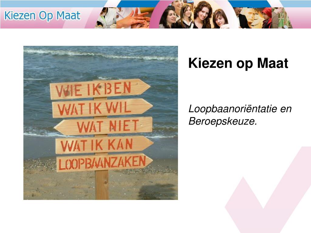 PPT - Kiezen op Maat Loopbaanoriëntatie en Beroepskeuze. PowerPoint ...