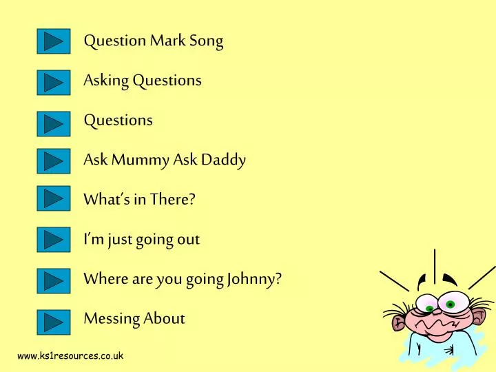 PPT - Question Mark Song Asking Questions Questions Ask Mummy Ask Daddy ...